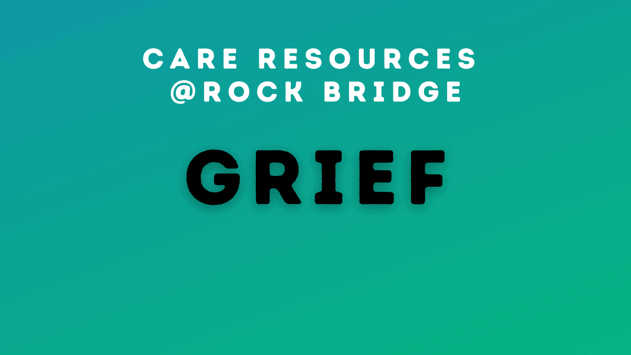 Grief Resources - Rock Bridge Community Church